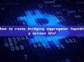 how to track bridging aggregator performance?_Blockchain knowledge ...