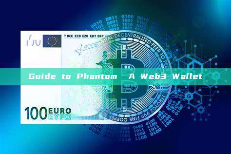 Guide to Phantom A Web3 Wallet_Blockchain knowledge_GTokenTool