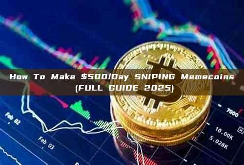 How To Make $500/Day SNIPING Memecoins (FULL GUIDE 2025)_Blockchain knowledge_GTokenTool