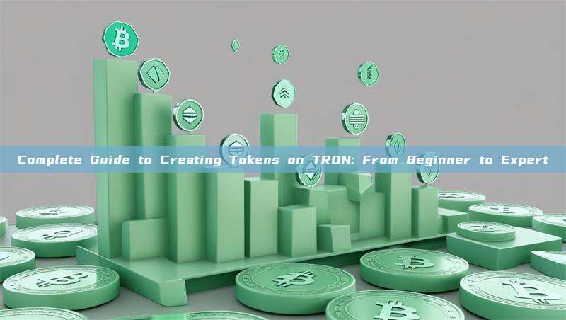 Complete Guide to Creating Tokens on TRON: From Beginner to Expert_Coin ...