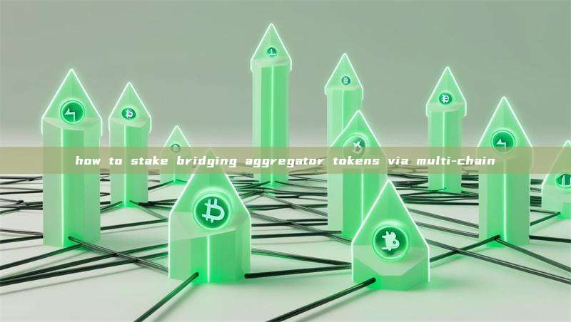 How To Stake Bridging Aggregator Tokens Via Multi Chainblockchain Knowledgegtokentool