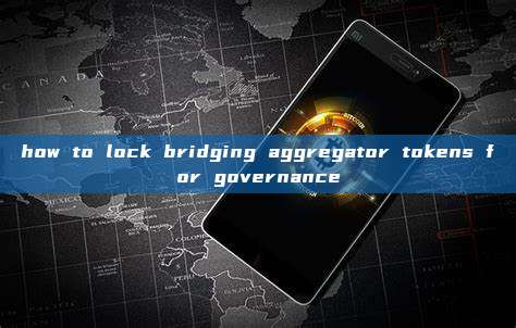 how to lock bridging aggregator tokens for governance_Blockchain ...