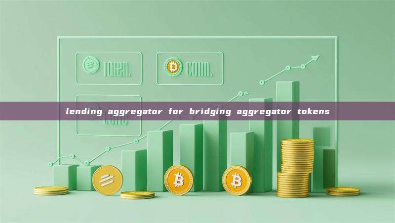 lending aggregator for bridging aggregator tokens_Blockchain knowledge ...