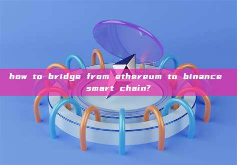 how to bridge from ethereum to binance smart chain?_Blockchain knowledge_GTokenTool