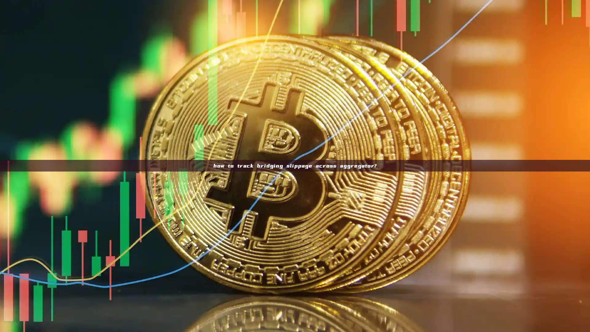 how to track bridging slippage across aggregator?_Blockchain knowledge_GTokenTool