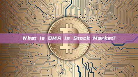 What is DMA in Stock Market?_Blockchain knowledge_GTokenTool