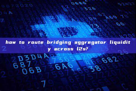 how to route bridging aggregator liquidity across l2s?_Blockchain knowledge_GTokenTool