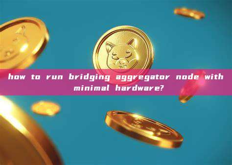 how to run bridging aggregator node with minimal hardware?_Blockchain knowledge_GTokenTool