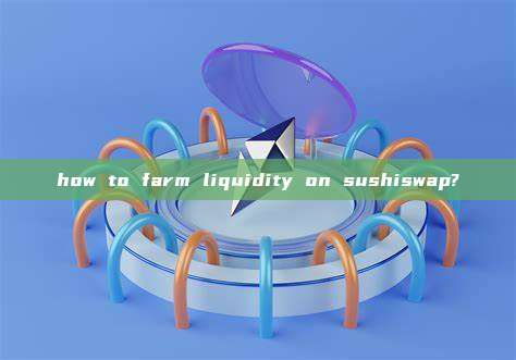 how to farm liquidity on sushiswap?_Blockchain knowledge_GTokenTool