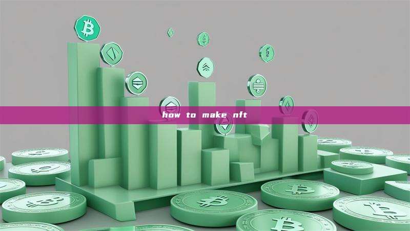 how to make nft_Blockchain knowledge_GTokenTool